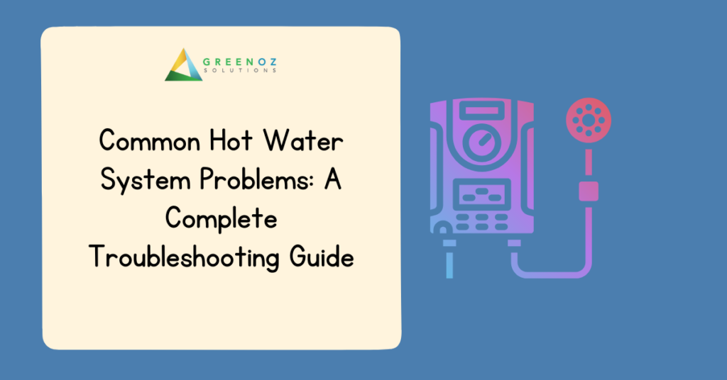 How to Troubleshoot Common Hot Water System Problems